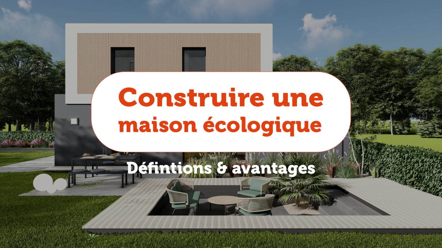 Qu'est ce qu'une maison écologique | Trecobat